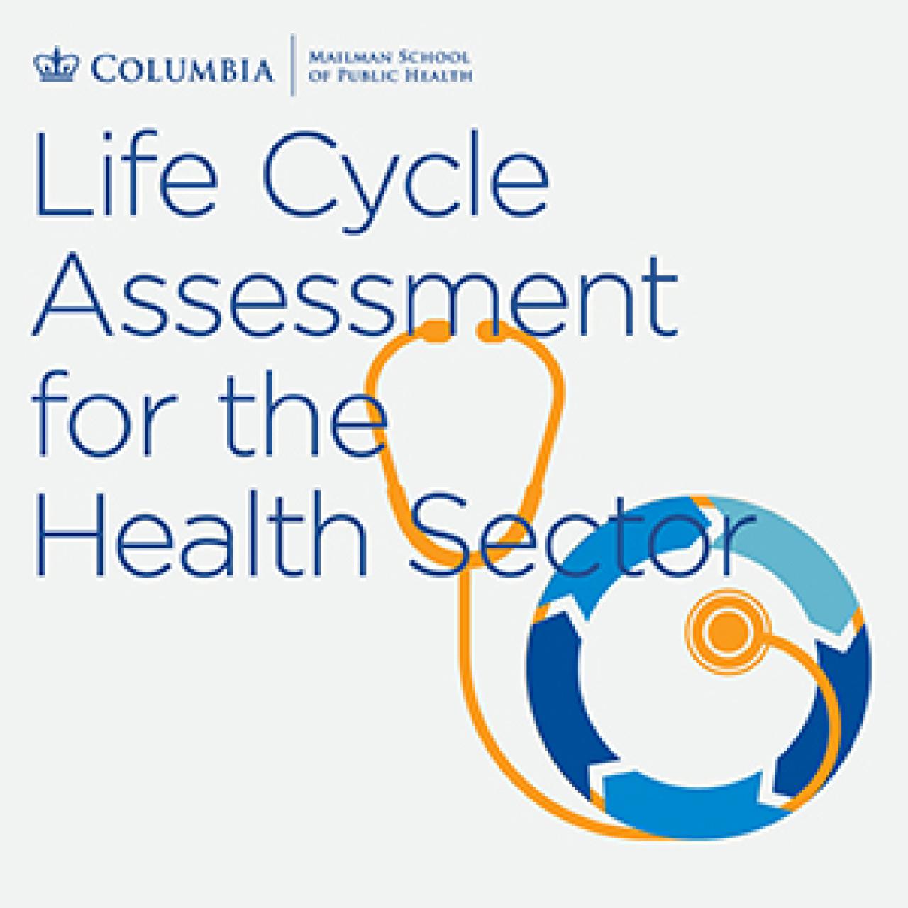 Life Cycle Assessment Boot Camp: LCA for the Health Sector | Columbia ...