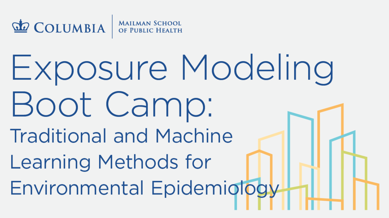 Exposure Modeling Boot Camp | Columbia University Mailman School of ...