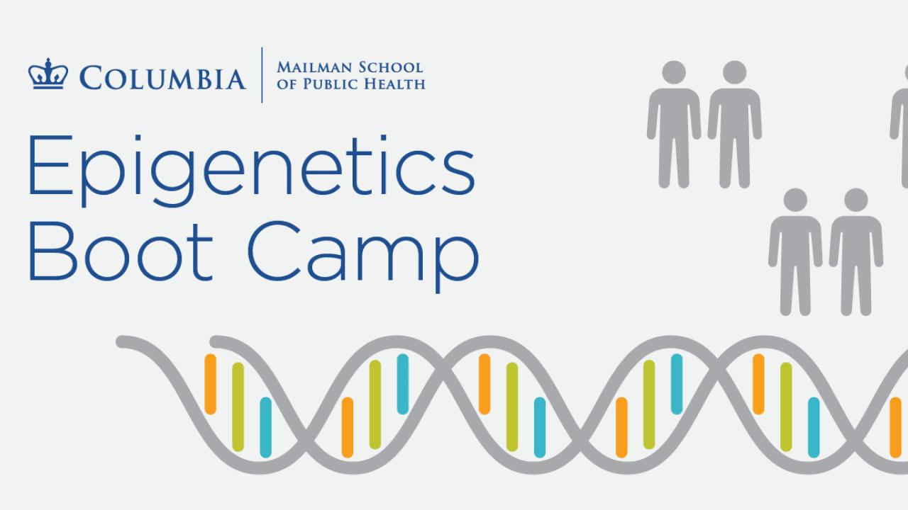 Epigenetics Boot Camp | Columbia Public Health | Columbia University ...