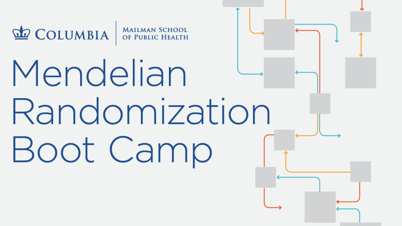 Mendelian Randomization Boot Camp | Columbia University Mailman School ...