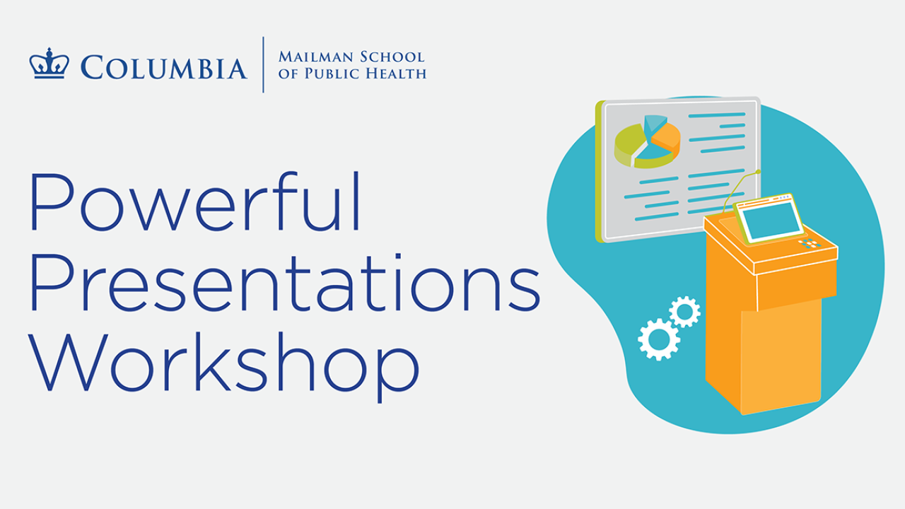 Powerful Presentations Workshop | Columbia University Mailman School of ...