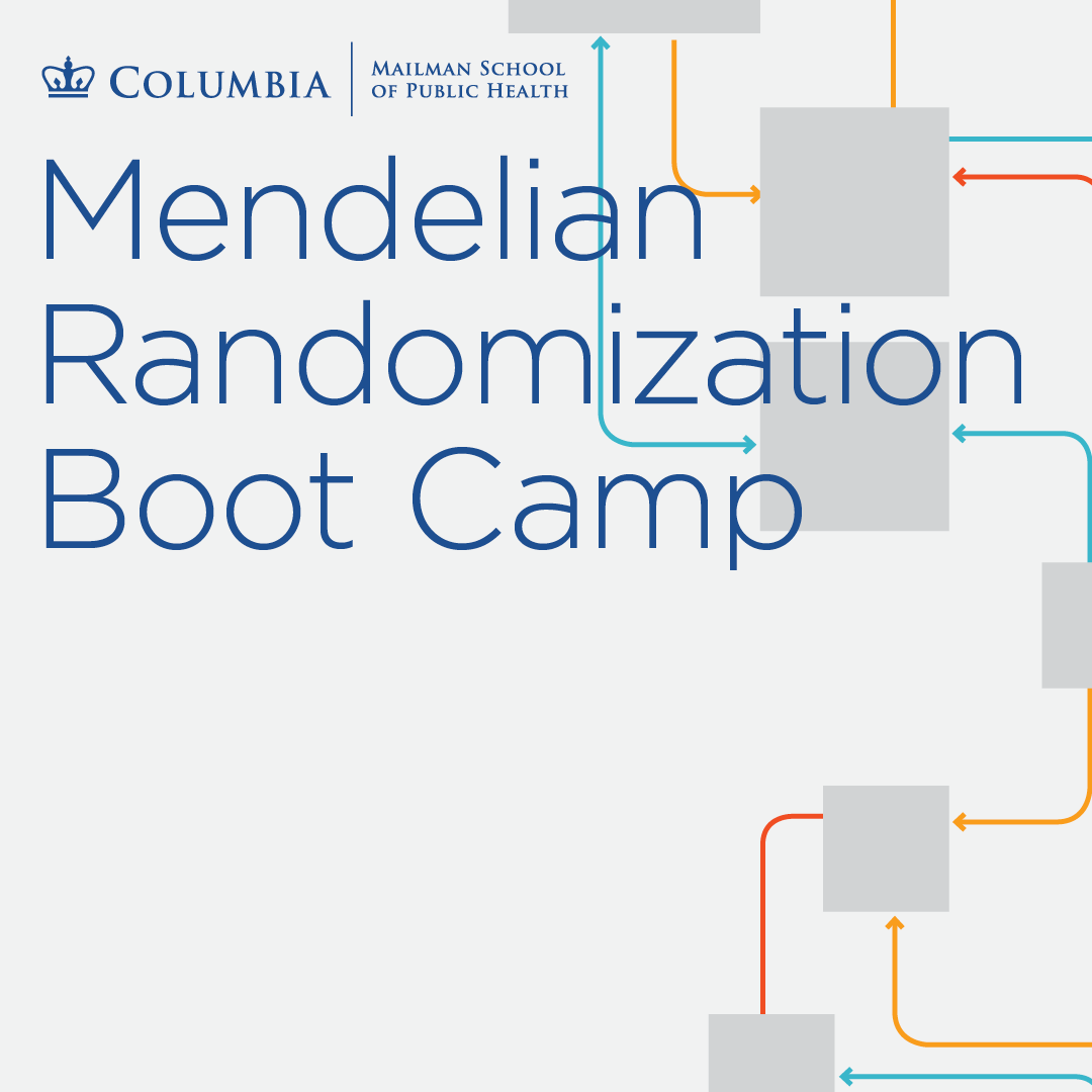 Mendelian Randomization Boot Camp | Columbia University Mailman School ...
