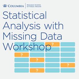 Statistical Analysis with Missing Data Workshop | Columbia University Mailman School of Public ...