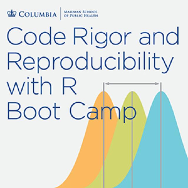 Code Rigor and Reproducibility with R Boot Camp | Columbia University ...